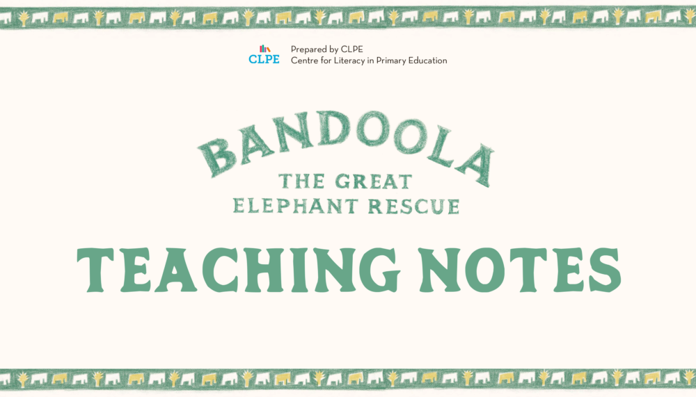 Bandoola: The Great Elephant Rescue Teaching Notes – Nobrow Press